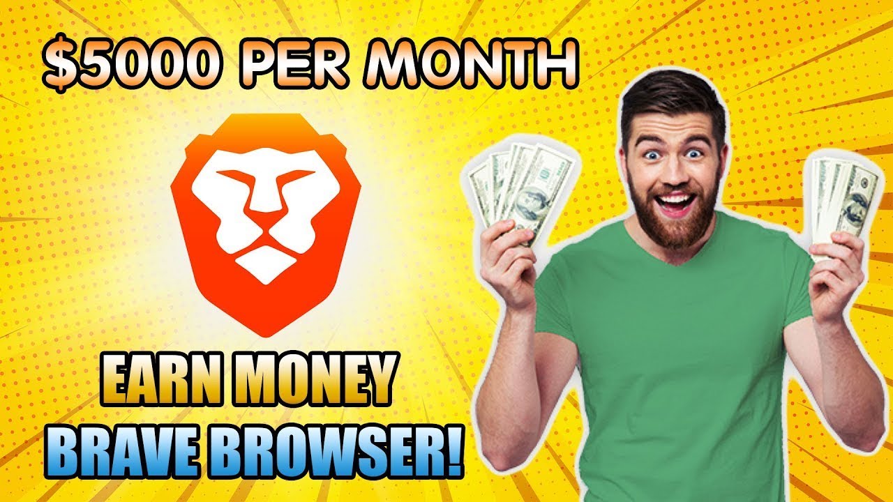 Earn Money Brave Browser 2020 $5000 Per Month Step By Step - YouTube