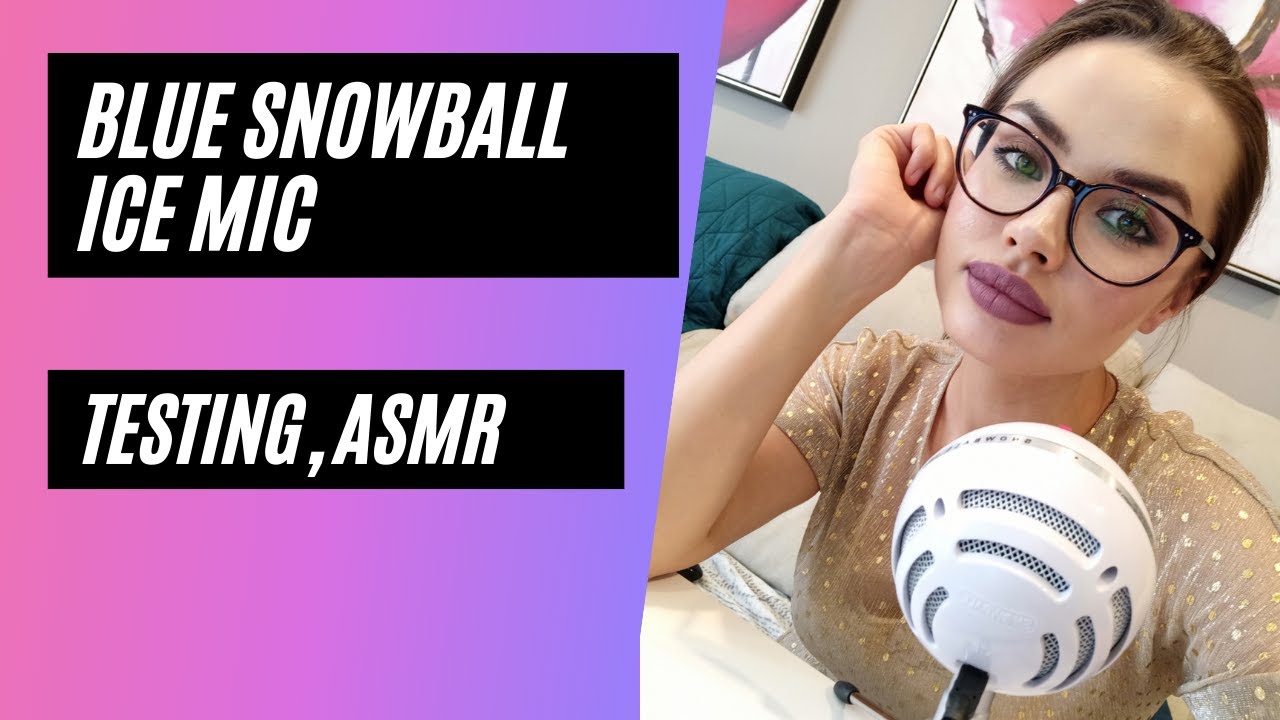 Blue Snowball Ice Mic Test, ASMR - YouTube