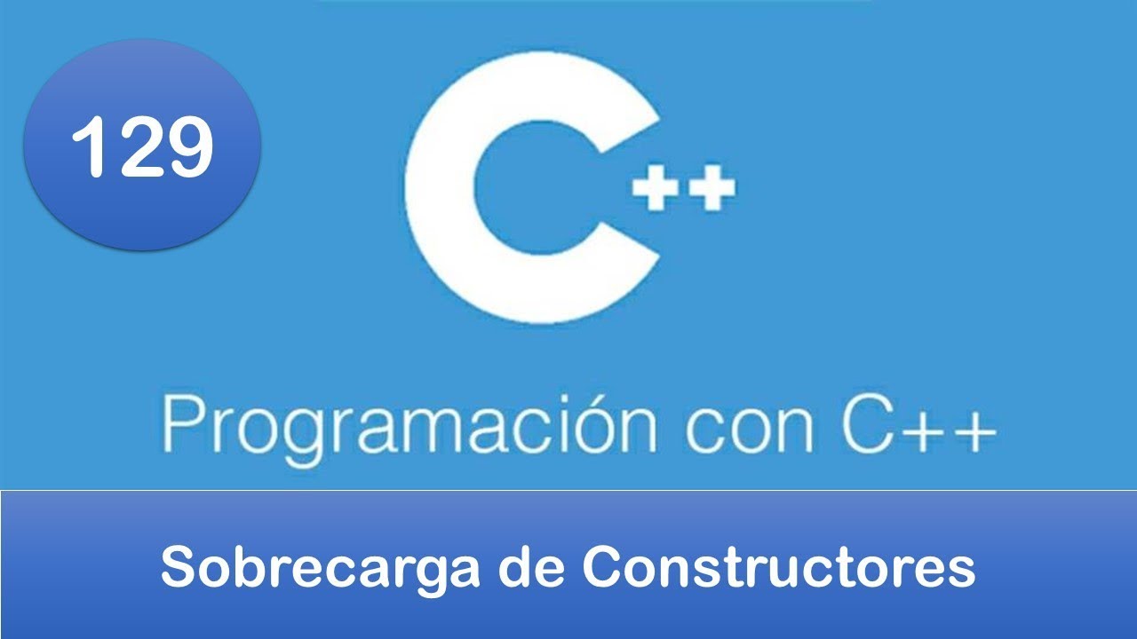 129. Programación en C++ || POO || Sobrecarga de constructores - YouTube