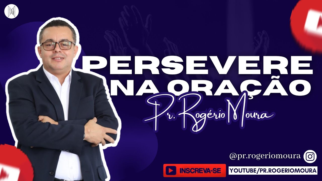 Pr. Rogério Moura | Persevere na oração - YouTube