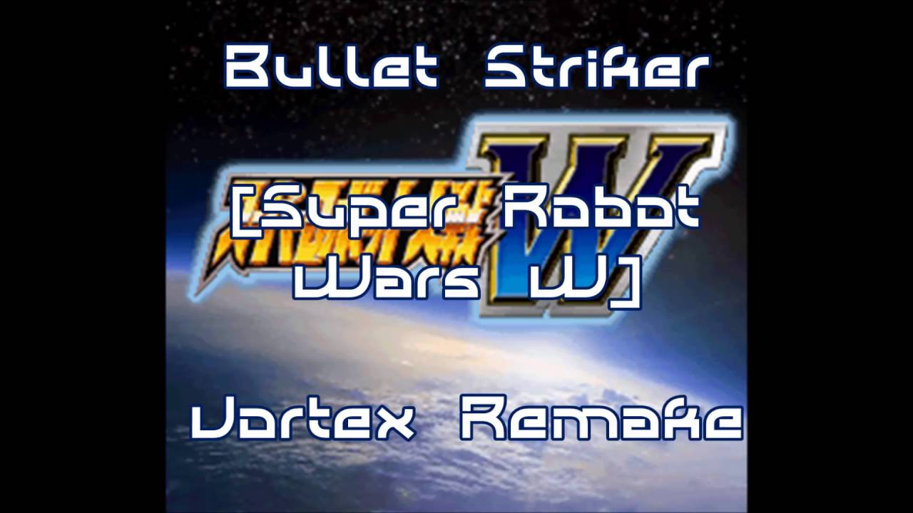 Bullet Striker [Super Robot Wars W] - Vortex Remake - YouTube