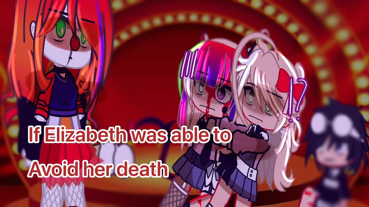 If Elizabeth was able to avoid her death||Inspired -ish|| - YouTube