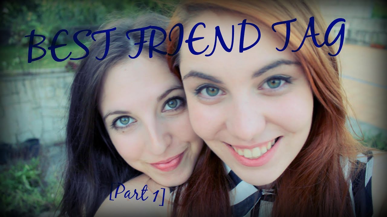 Best Friend Tag [Part 1] - YouTube