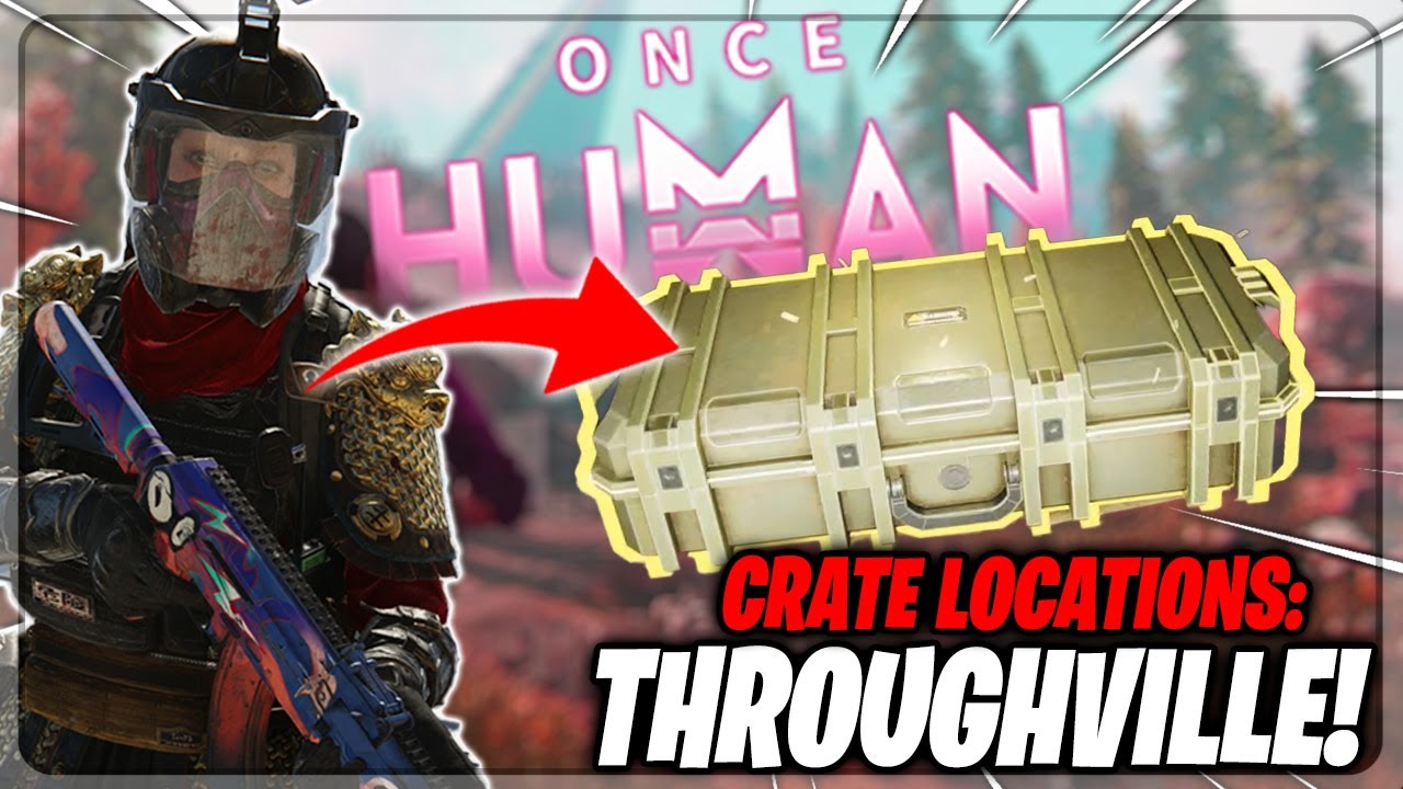 Throughville - ALL Crate Locations | Once Human Gameplay Guide - YouTube
