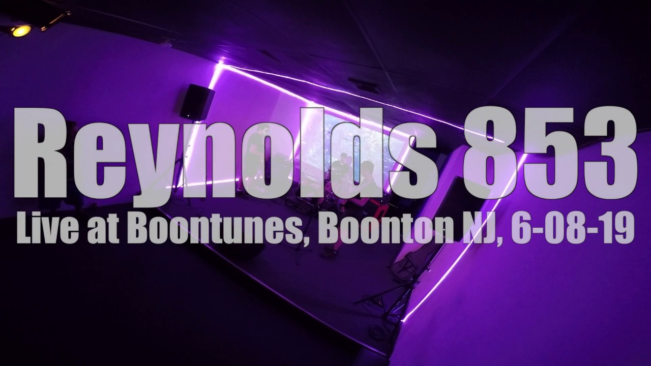 Reynolds 853: First Show, Live At BoonTunes, Boonton NJ, 06-08-19, Full ...