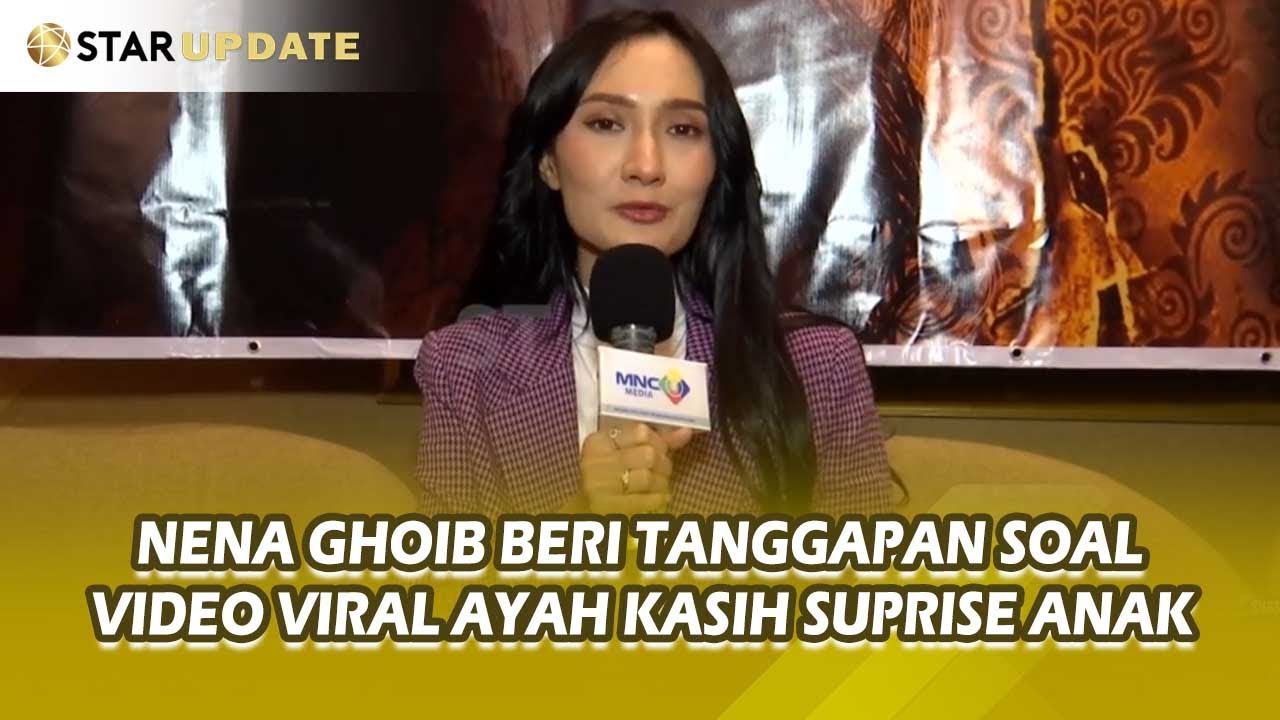 Ini Tanggapan NENA GHOIB Soal Video Viral Seorang Ayah Yang Beri ...