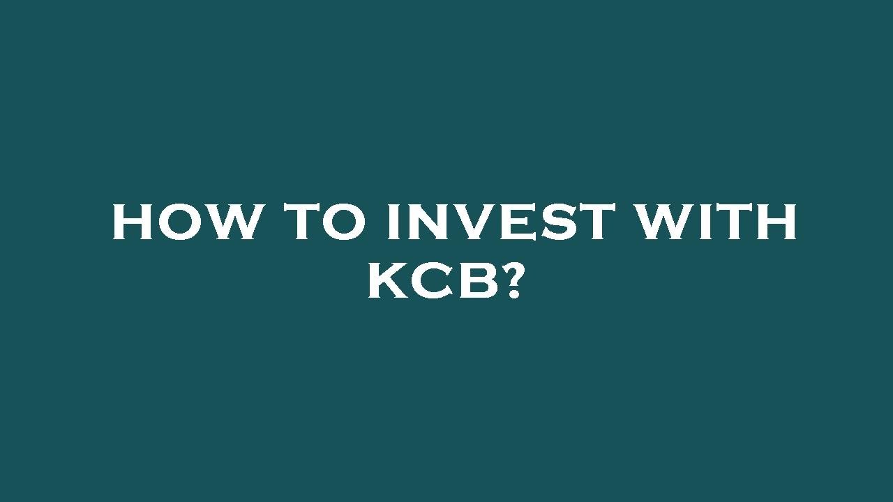 How to invest with kcb? - YouTube