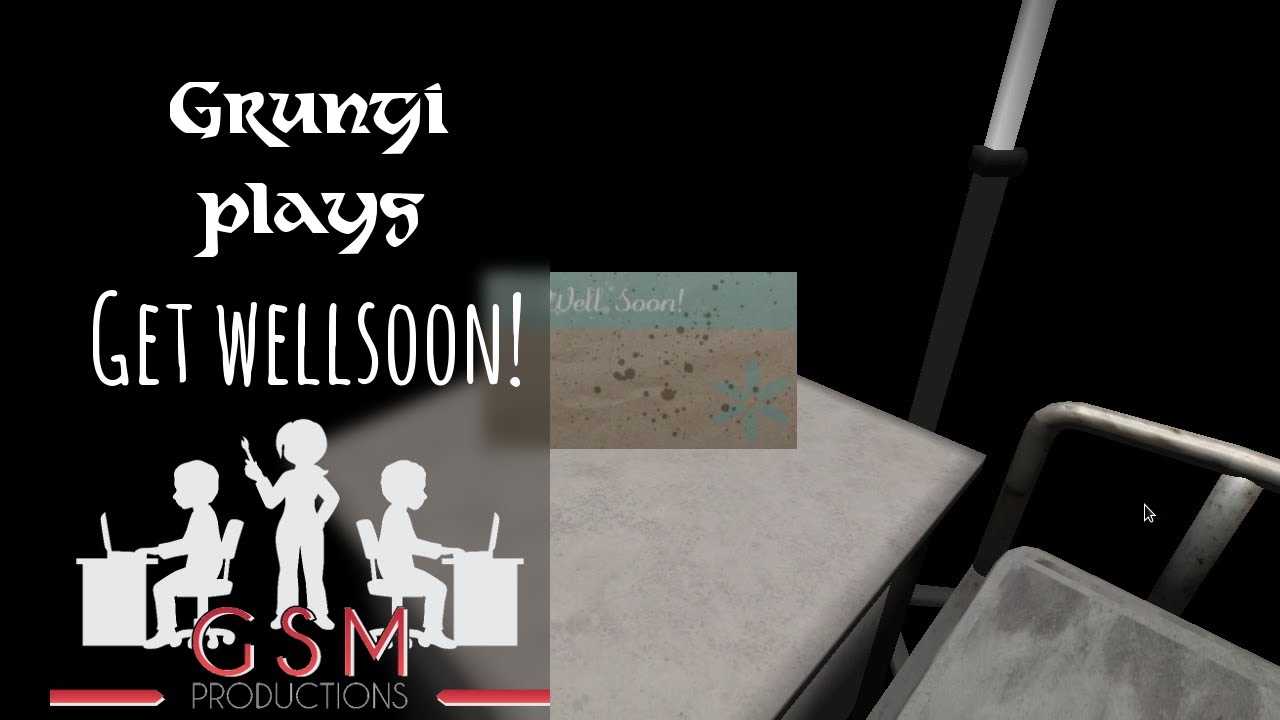 Grungi plays GSM Productions games :: Get Well Soon! - YouTube