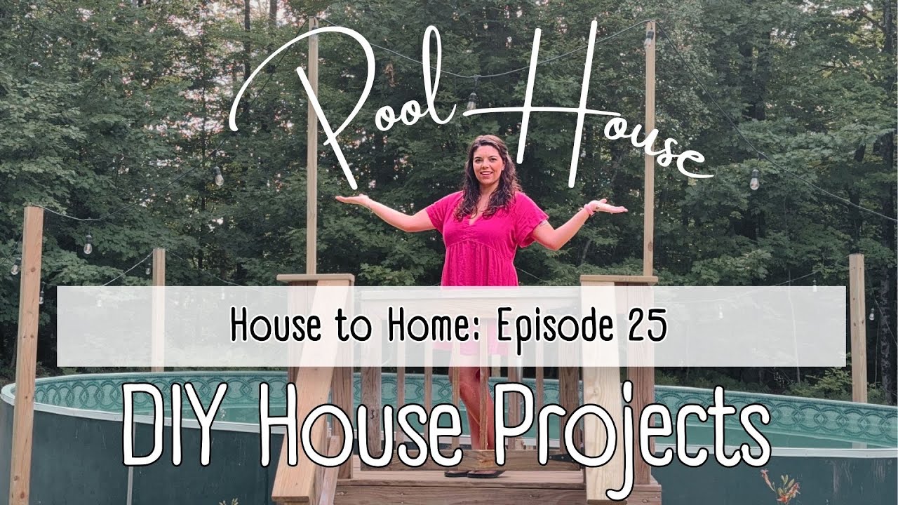 Pool House || DIY Projects || Home Improvements || House to Home Ep. 25 ...