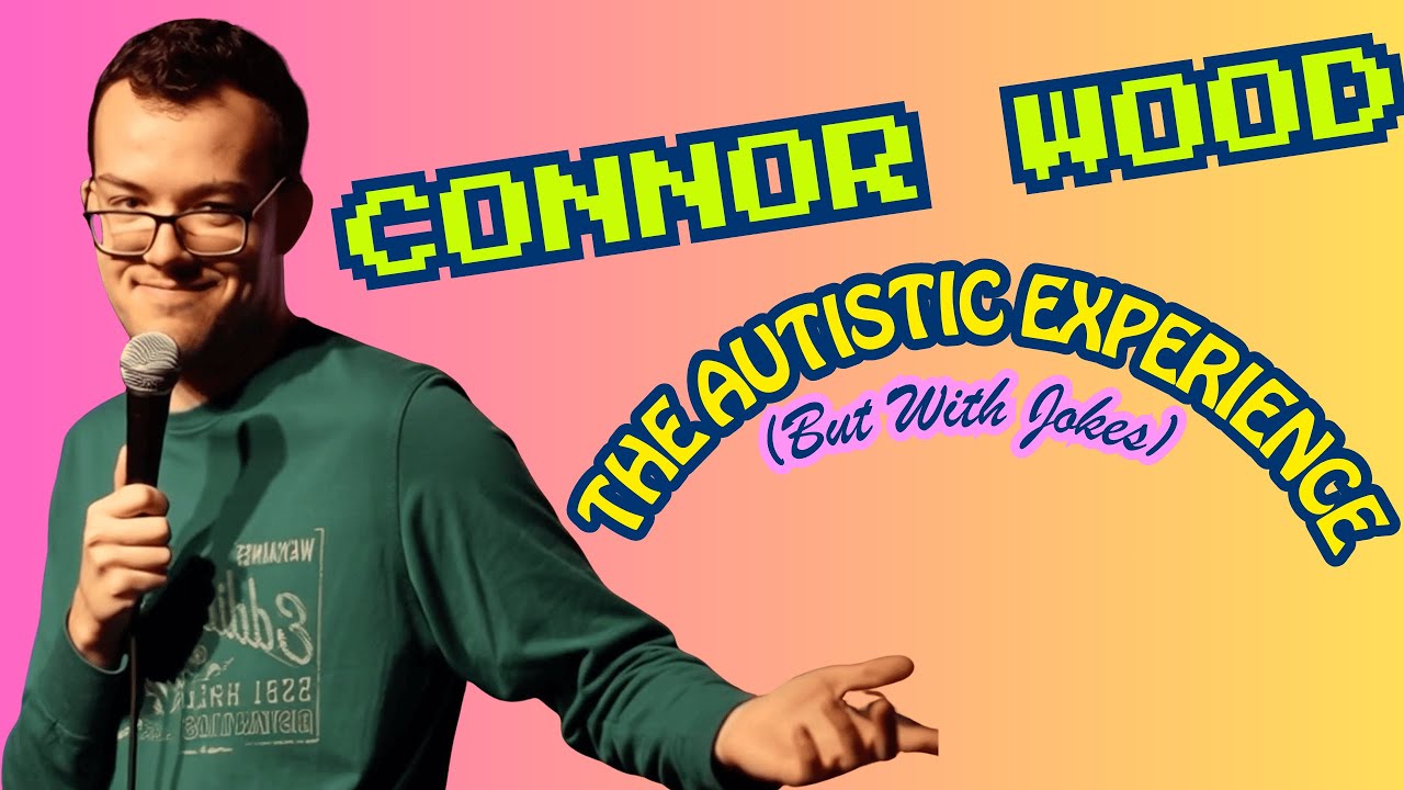 Connor Wood: The Autistic Experience (But With Jokes) - YouTube