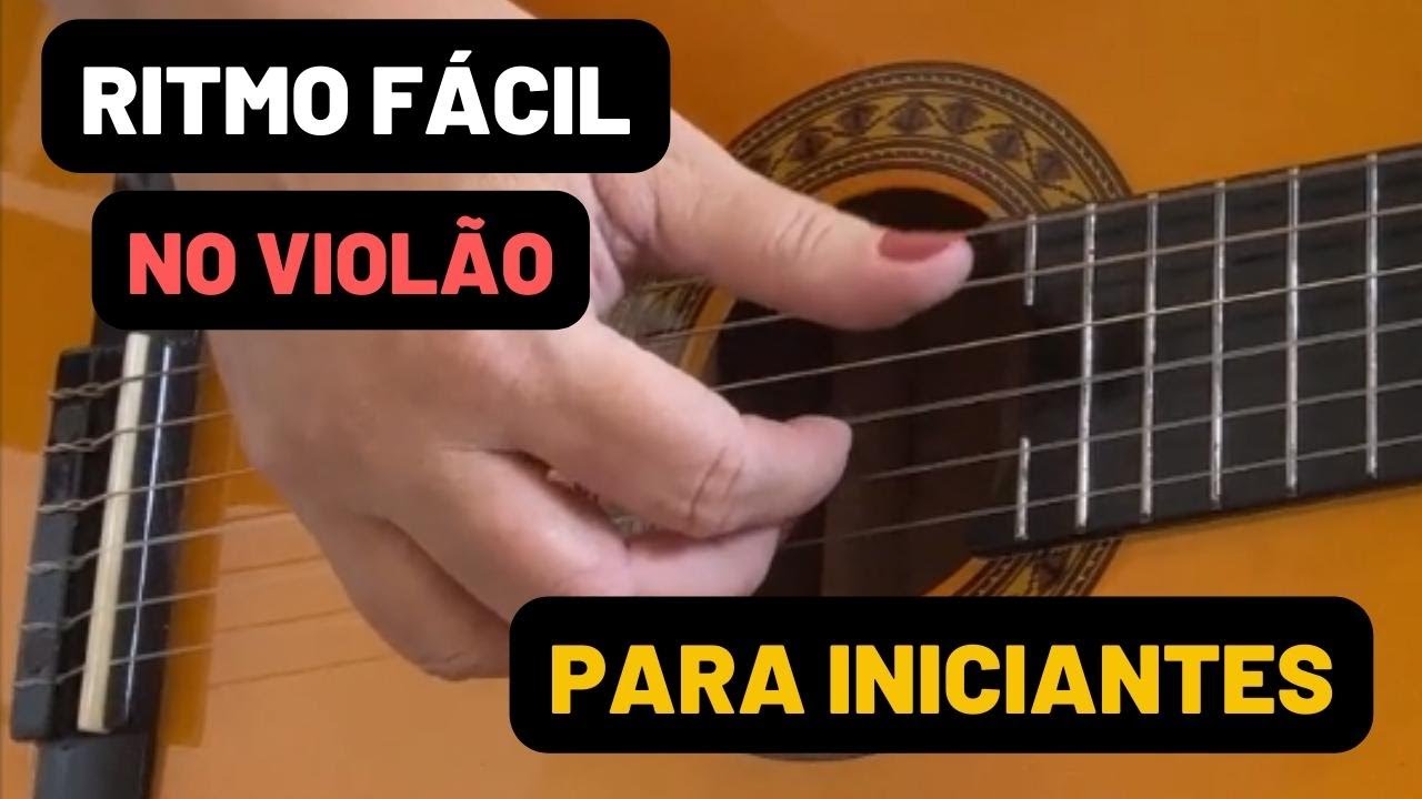 RITMO FÁCIL para INICIANTES no VIOLÃO - PASSO a PASSO - YouTube
