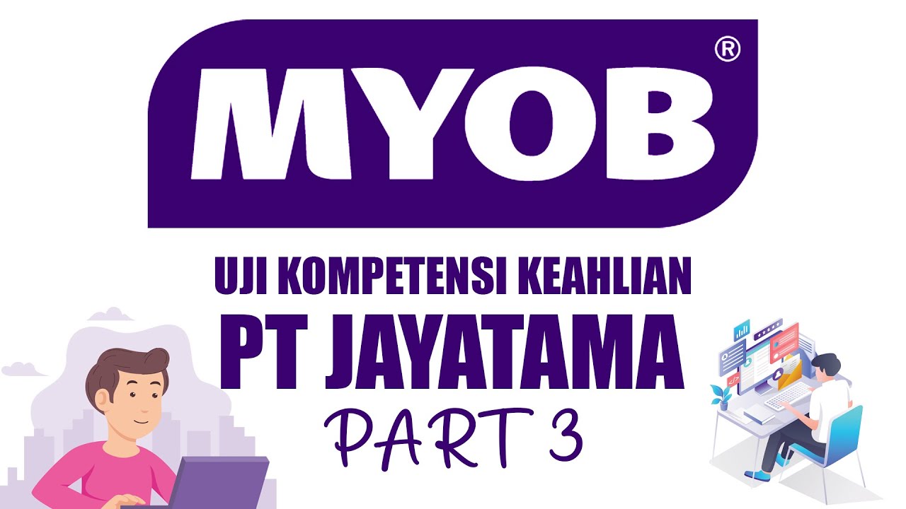 UKK Akuntansi Paket 2 PT Jayatama Tahun 2022 dengan MYOB 19 Enterprise ...