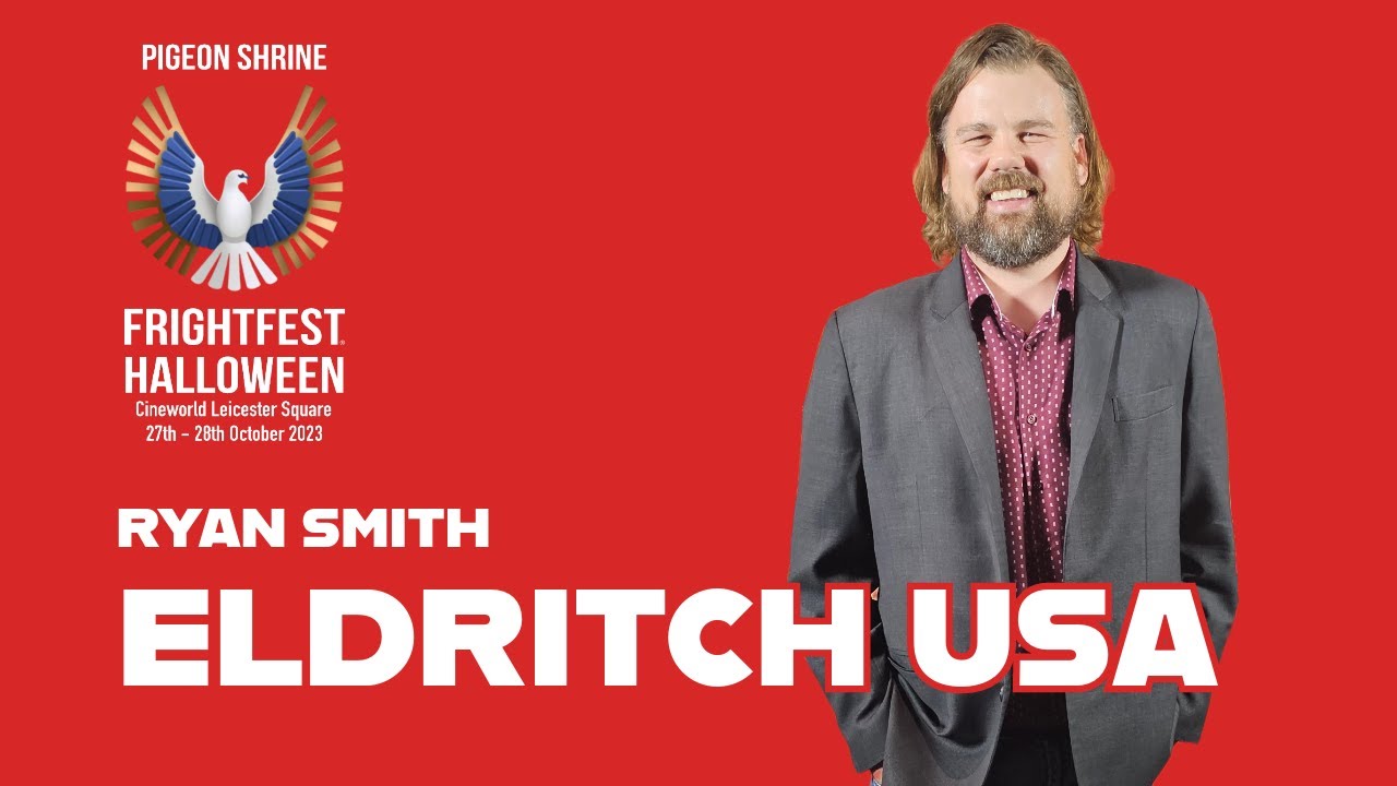 FrightFest HALLOWEEN 2023 - ELDRITCH USA - RYAN SMITH - YouTube
