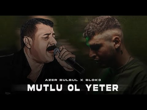 Azer Bülbül X Blok3 - Mutlu Ol Yeter ( Prod. FERİD HUSEYNLİ )