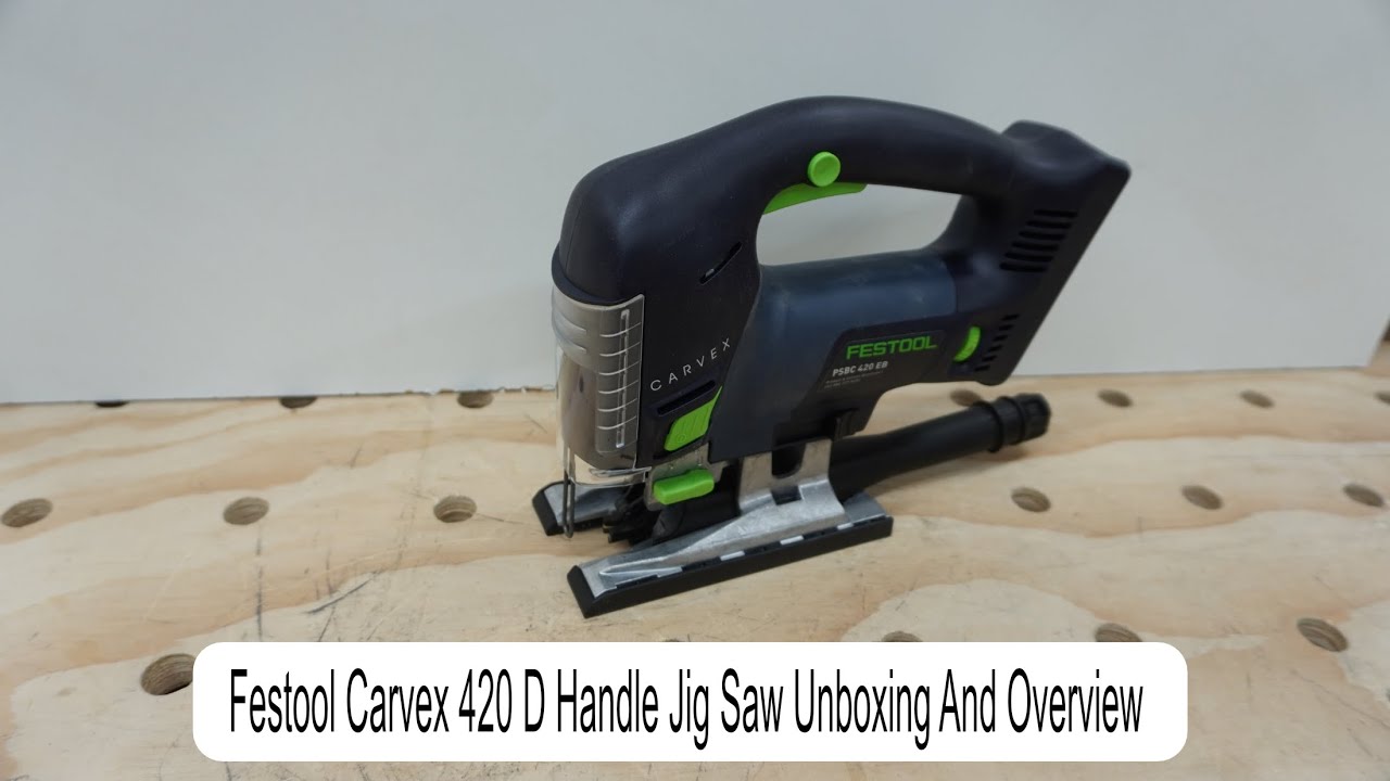 Festool Carvex 420 D Handle Jig Saw Unboxing And Overview - YouTube