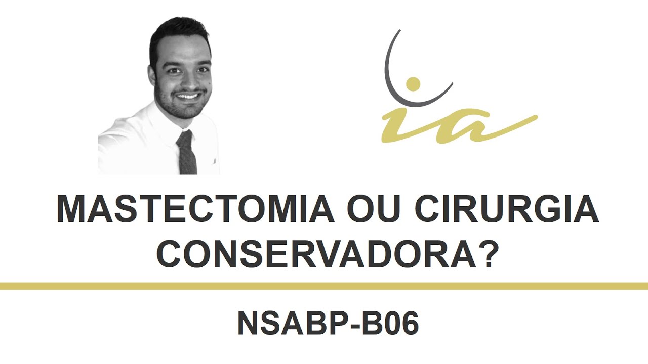 NSABP B06 - Mastectomia x Cirurgia Conservadora - YouTube
