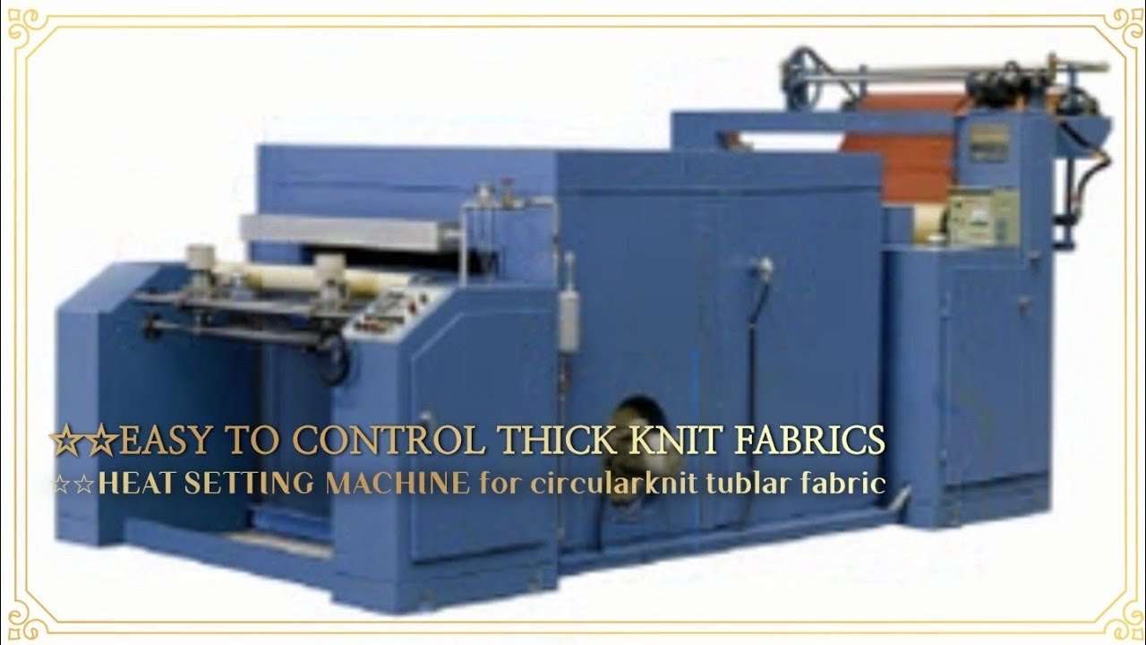 HEAT SETTING MACHINE for Circular knit Tubular fabric - thick synthetic ...