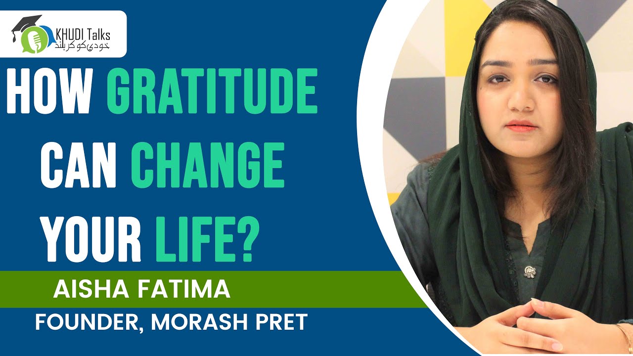 How Gratitude Can Change Your Life? | Aisha Fatima | Khudi Talks - YouTube