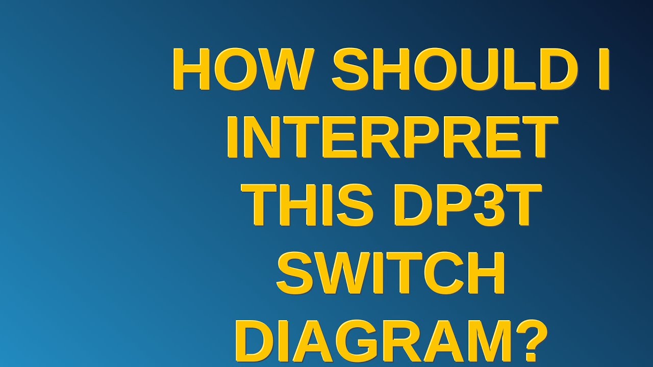 Electronics: How should I interpret this DP3T switch diagram? - YouTube
