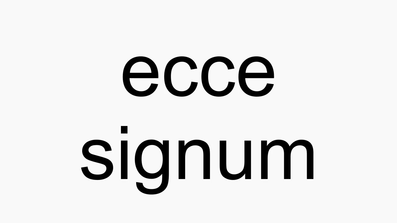 How to pronounce ecce signum - YouTube