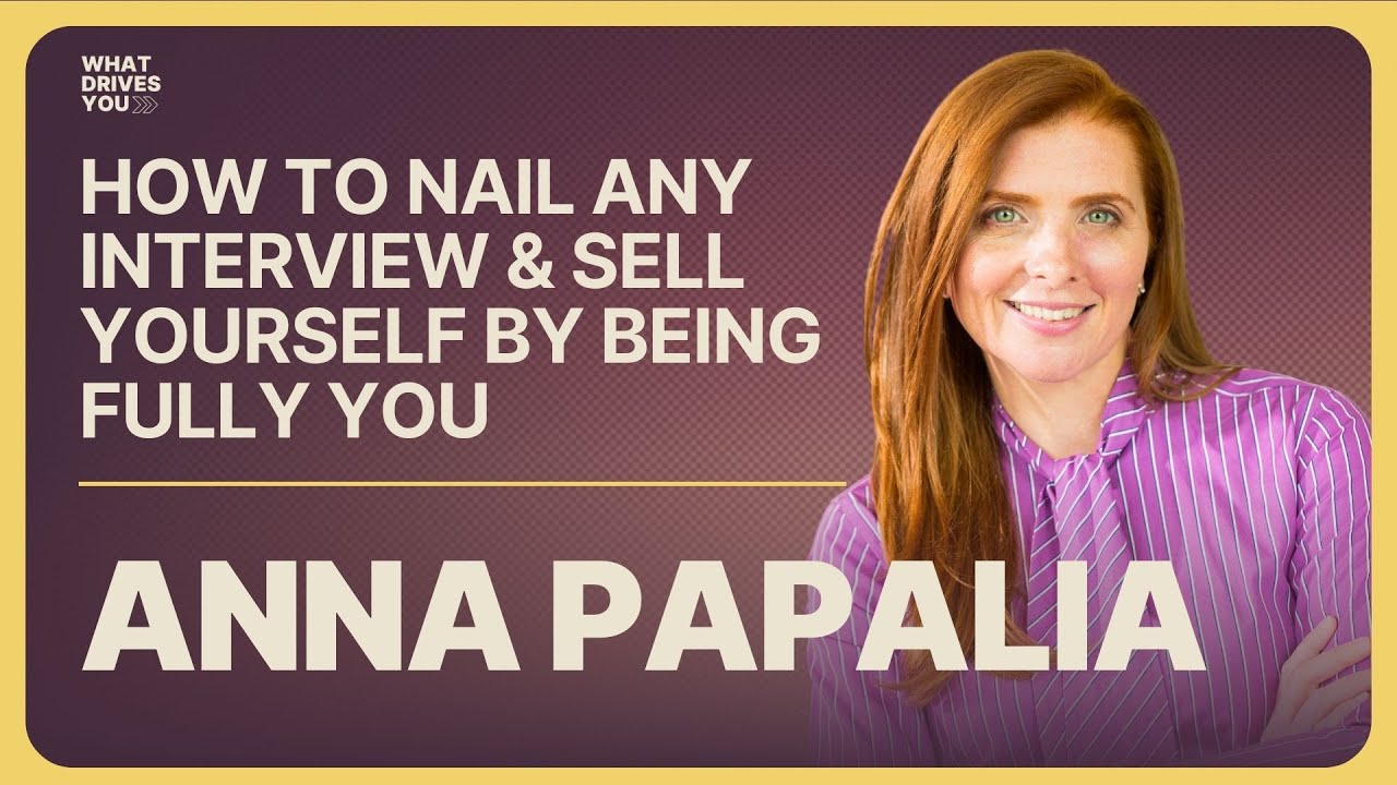 Anna Papalia | How To Nail Any Interview & Sell Yourself By Being Fully ...