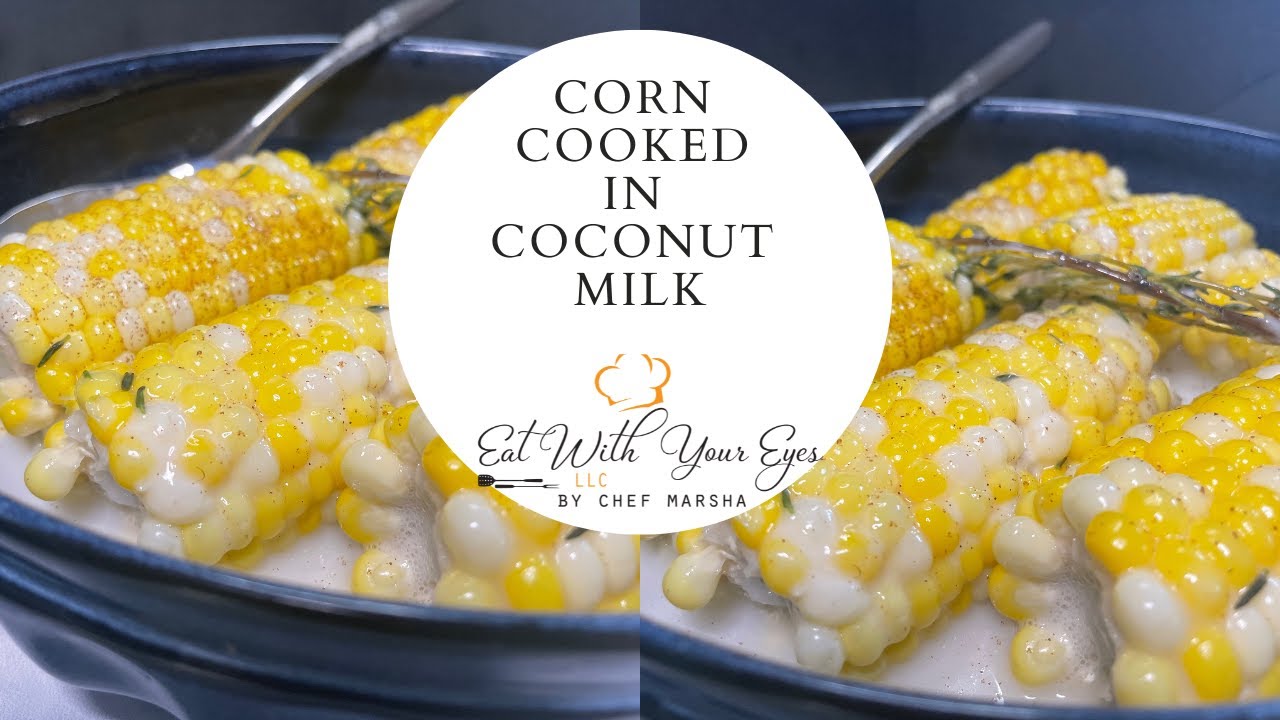 Cooking Corn on the Cob in Coconut Milk | GLUTEN FREE, DAIRY FREE ...