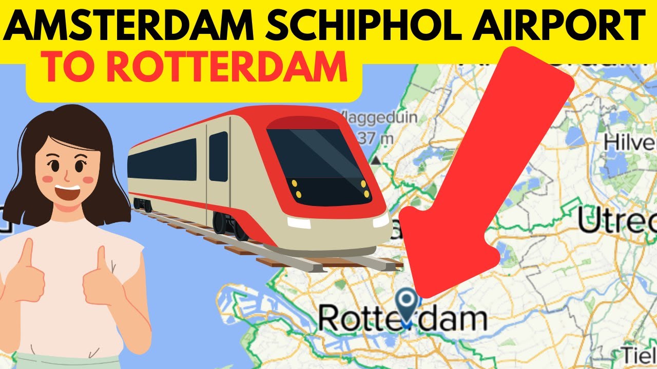 HOW TO GET FROM AMSTERDAM SCHIPHOL AIRPORT TO ROTTERDAM CENTRE - YouTube