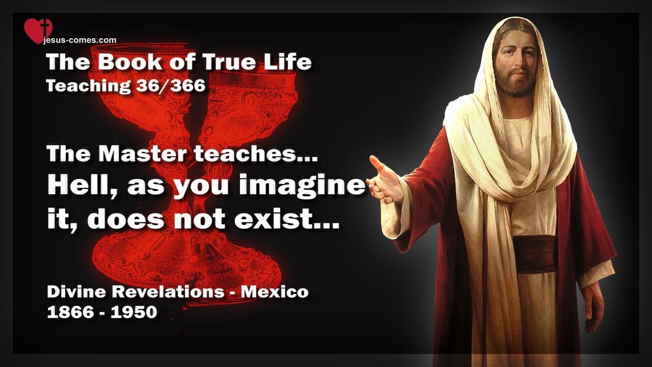 Hell, as you imagine it, does not exist ️ The Book of the true Life ...