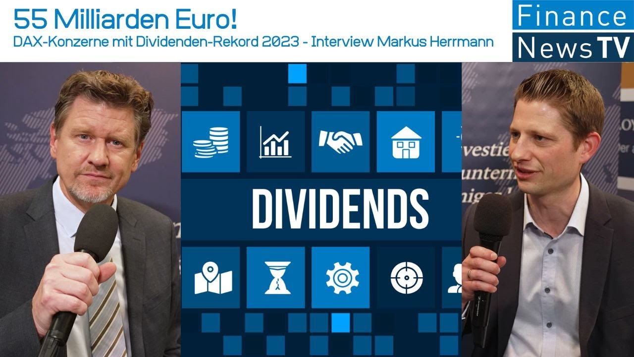 55 Milliarden Euro: DAX-Konzerne mit Dividenden-Rekord 2023 - Interview ...