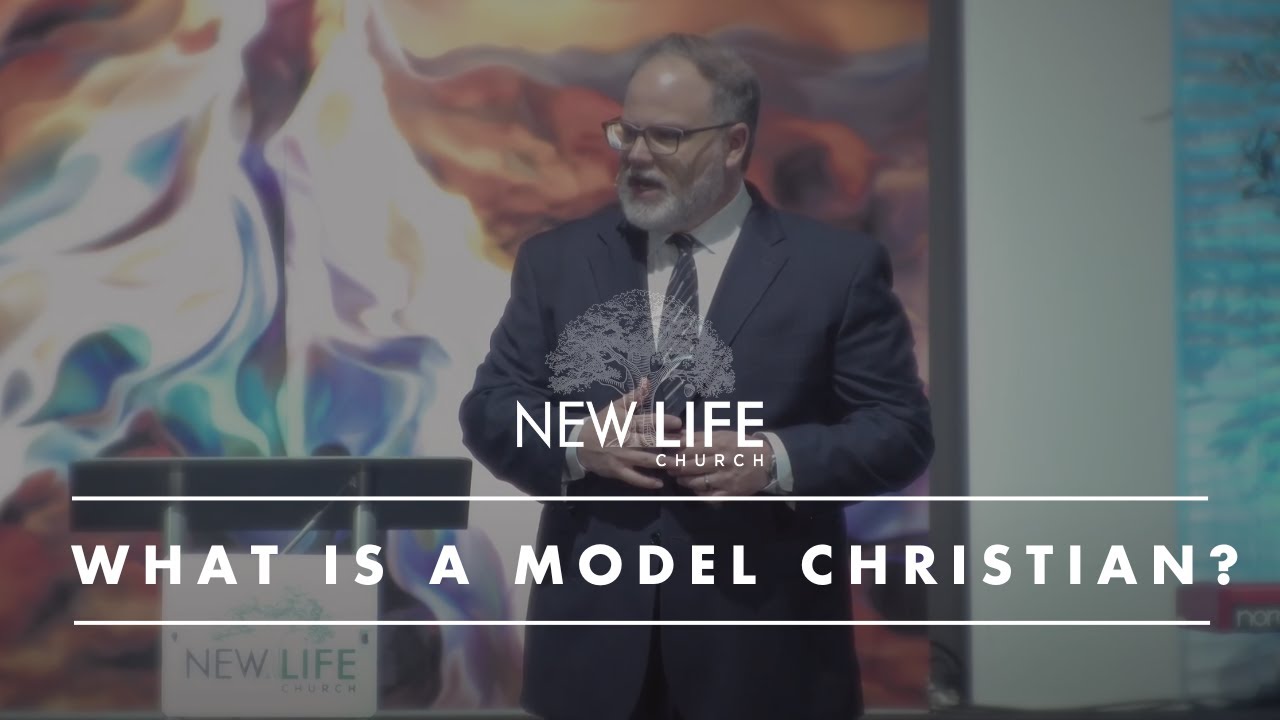 What is a Model Christan? by Pastor Brett Smith | New Life Church - YouTube