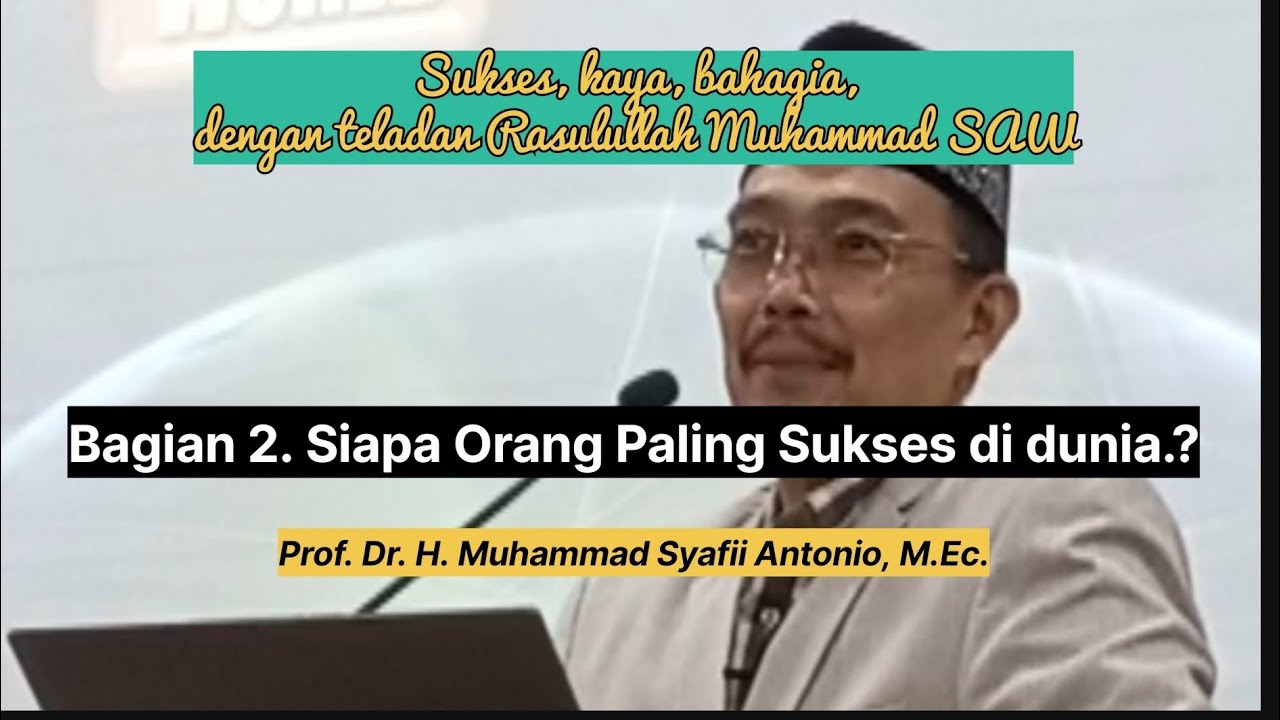 Sukses, kaya, bahagia dengan teladan Rasulullah Muhammad SAW, Prof. Dr ...
