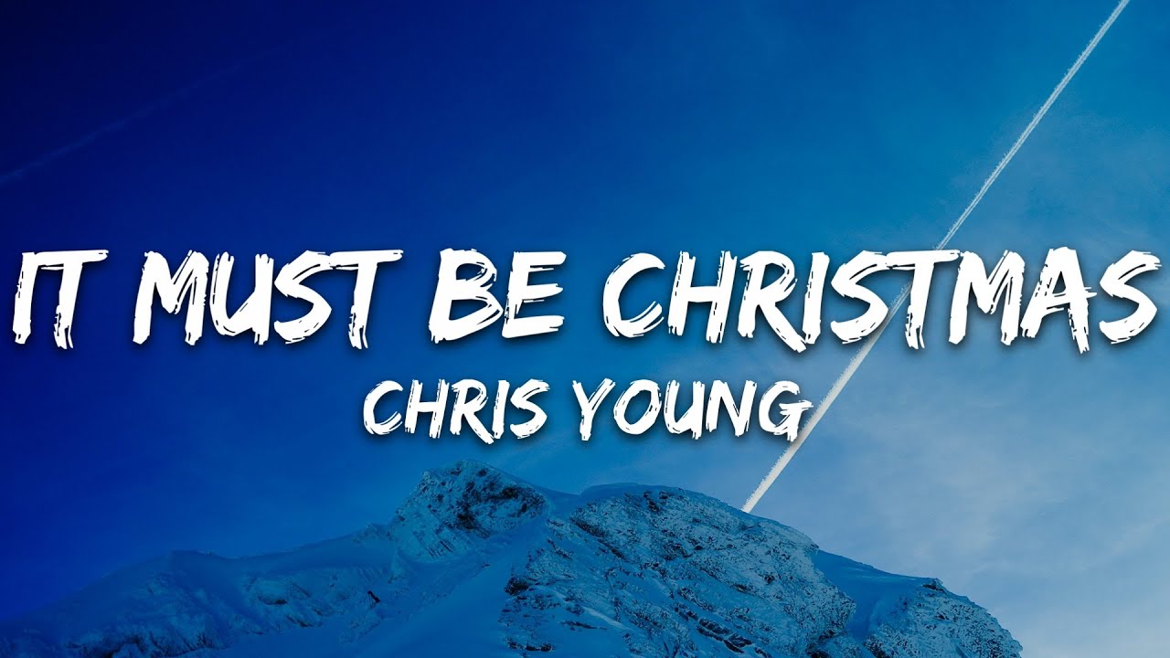 Chris Young - It Must Be Christmas (Lyrics) - YouTube