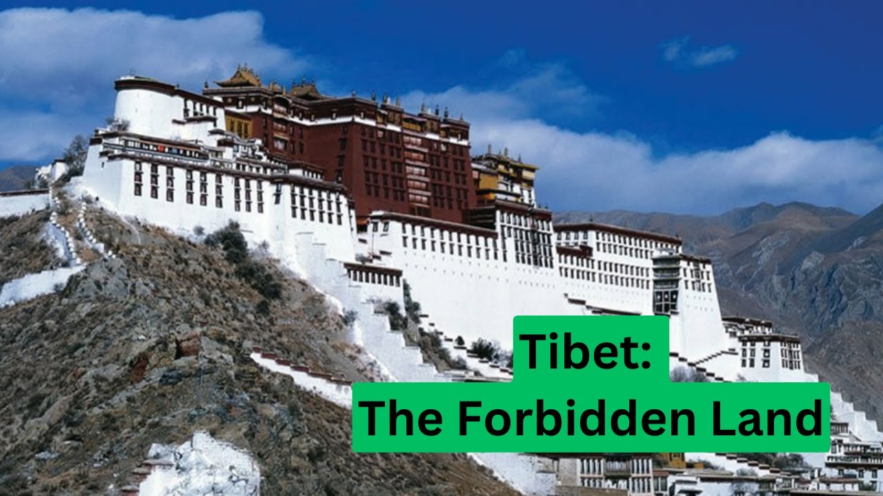 Tibet: The Forbidden Land - A Journey into the Unknown - YouTube