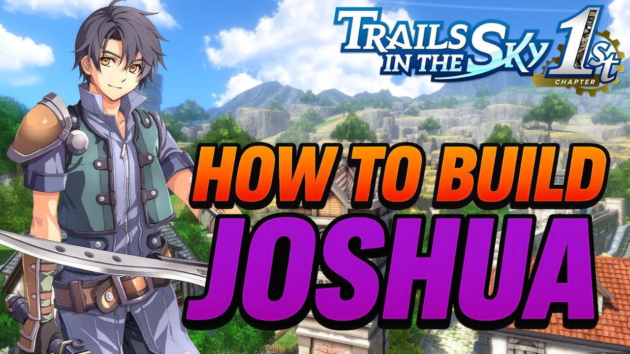 Best Joshua builds (quartz & gear) in the trails in the Sky 1st chapter ...
