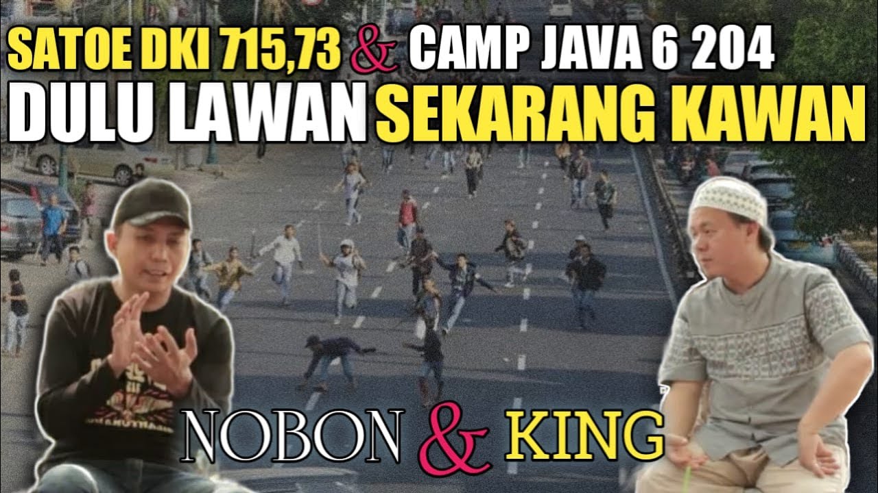 DULU LAWAN SEKARANG KAWAN - SATOE DKI 715 & CAMP JAVA 6. 204 - YouTube