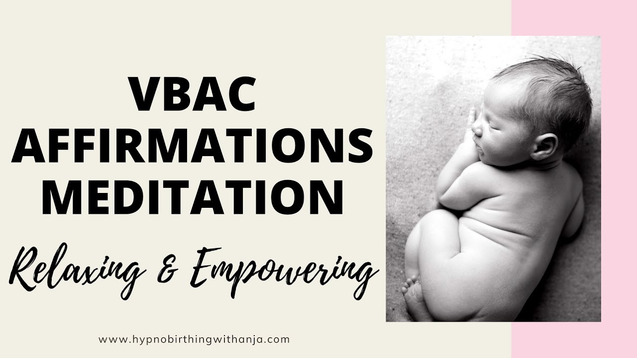 VBAC AFFIRMATIONS MEDITATION - FOR A CALM & JOYFUL VAGINAL BIRTH AFTER ...