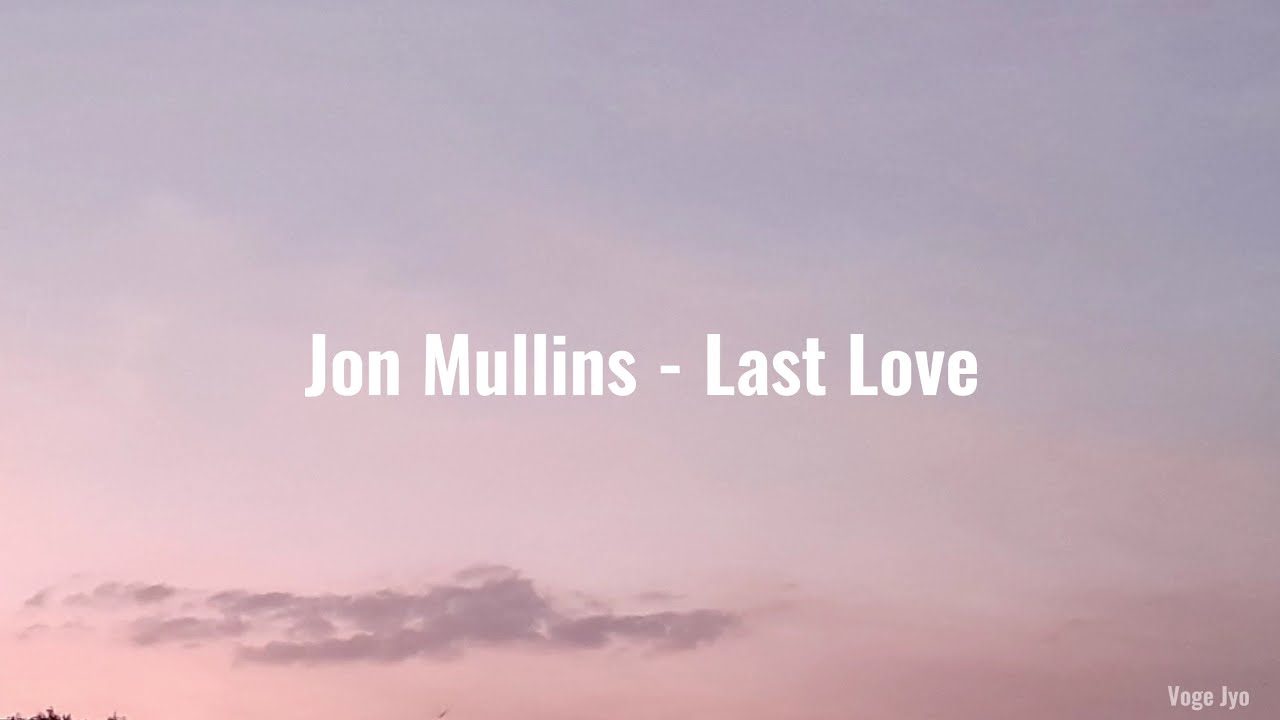Jon Mullins - Last Love | Lyrics - YouTube