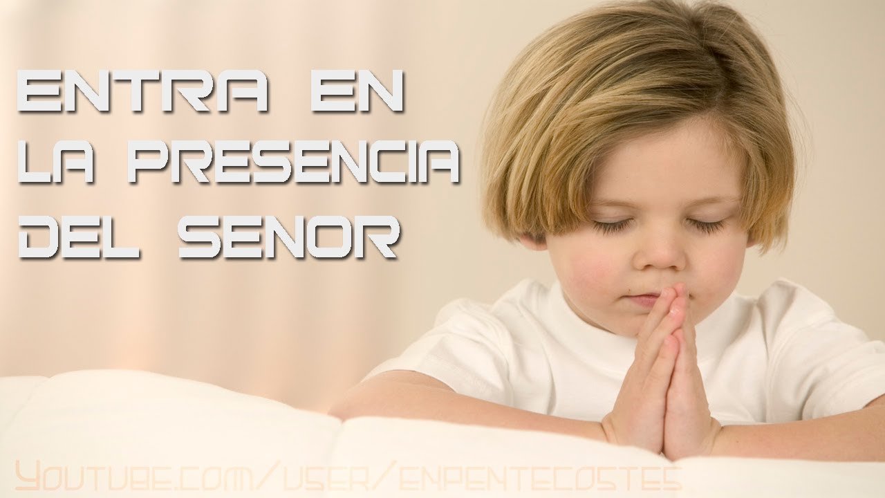 Entra en la presencia del Señor - Himno de Adoracion - YouTube
