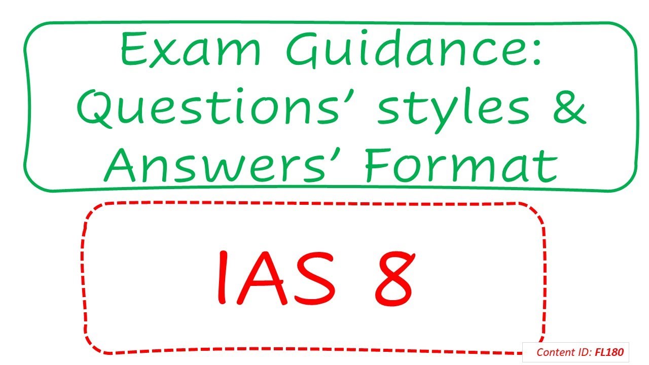 Exam Guidance: Questions’ styles & Answers’ Format | IAS 8 (FL180 ...