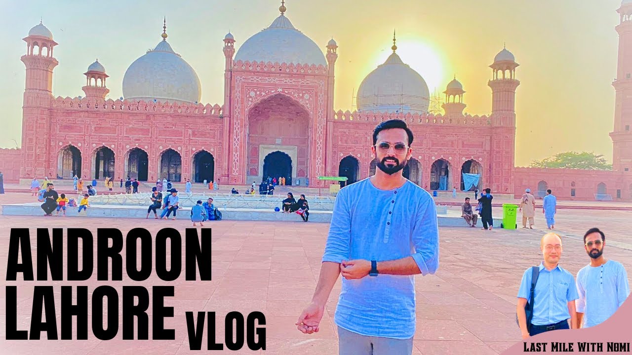 ANDROON LAHORE VLOG | PUNJAB PAKISTAN | LAST MILE WITH NOMI - YouTube