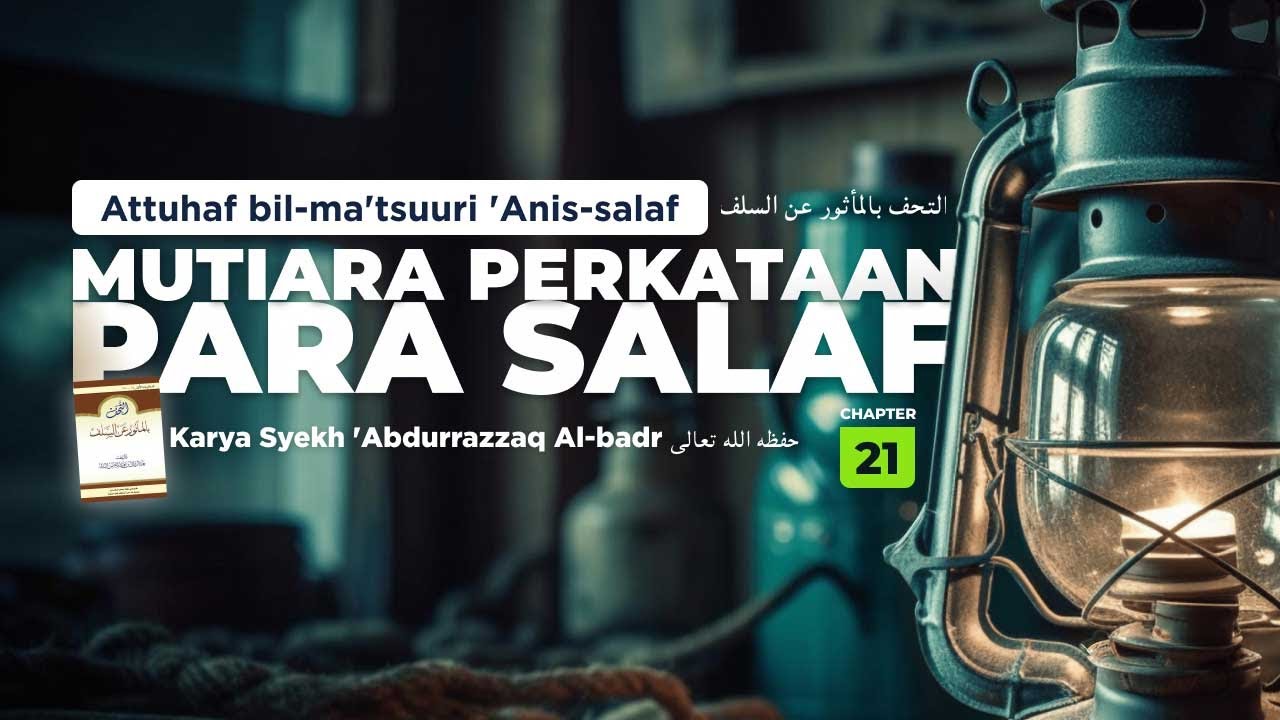 Mutiara Perkataan Para Salaf (chapter 21) - Bersama ustadz Ghasim Alba ...