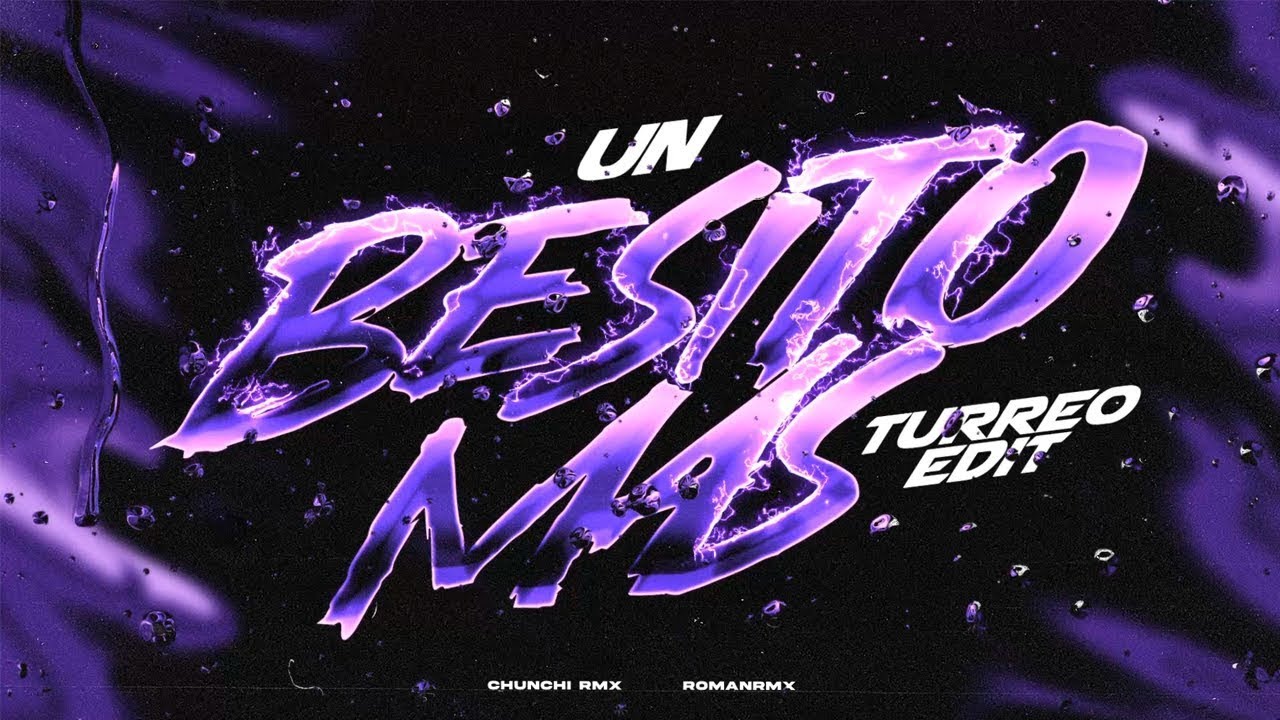 UN BESITO MAS (Turreo Edit) - ROMANRMX Ft. CHUNCHIRMX - YouTube