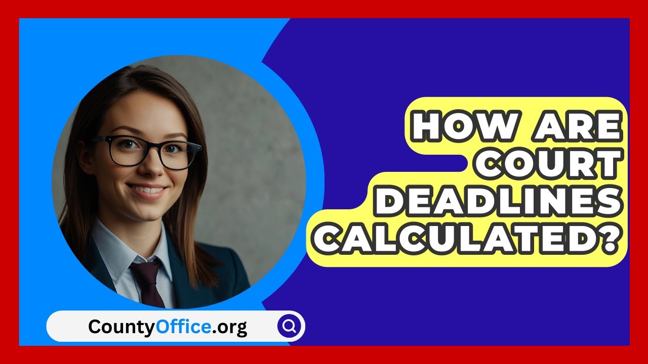 How Are Court Deadlines Calculated? - CountyOffice.org - YouTube