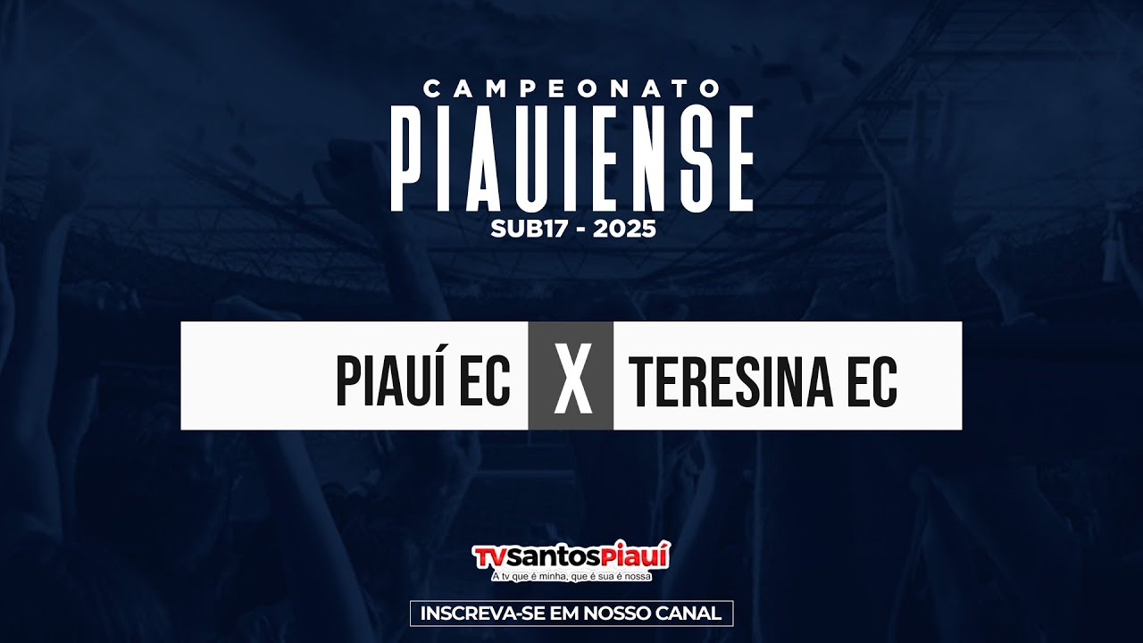 PIAUÍ EC X TERESINA EC | CAMPEONATO PIAUIENSE DE FUTEBOL 2025 SUB17 - YouTube