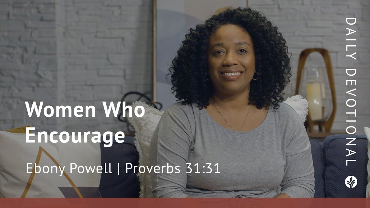 Women Who Encourage | Proverbs 31:31 | Our Daily Bread Video Devotional ...
