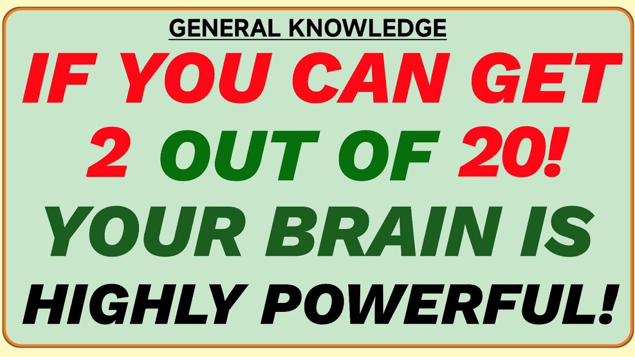 IF YOU CAN GET 2 OUT OF 20 YOUR BRAIN IS HIGHLY POWERFUL!|| Hard Quiz ...