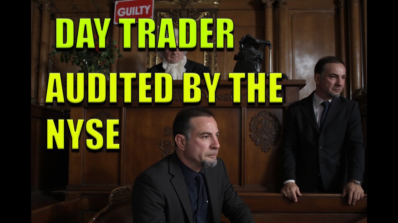 RETAIL DAY TRADER AUDITED BY THE NEW YORK STOCK EXCHANGE.| NYSE AUDIT ...