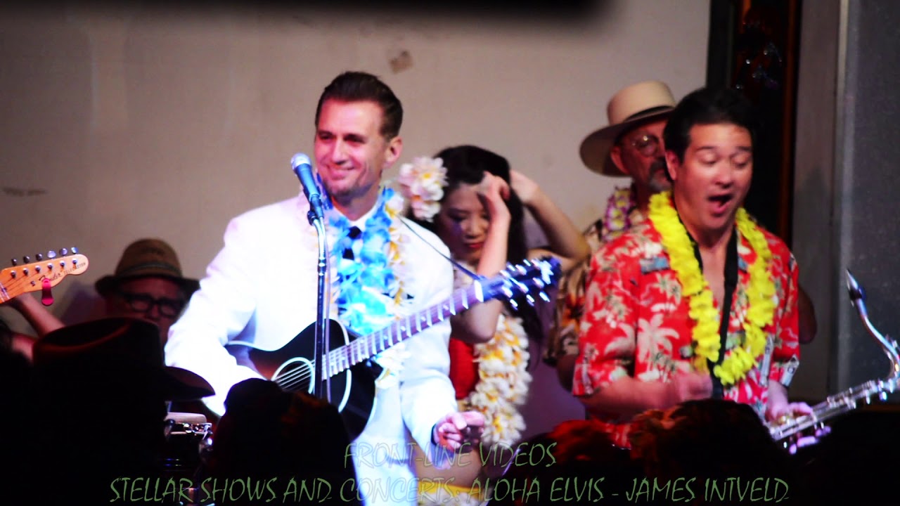 STELLAR SHOWS & CONCERTS Presents: ALOHA ELVIS With JAMES INTVELD ...