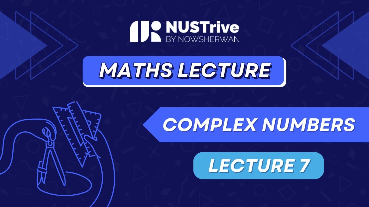 Complex Numbers - Lecture 7 - Basics of Complex Numbers - NUST ...