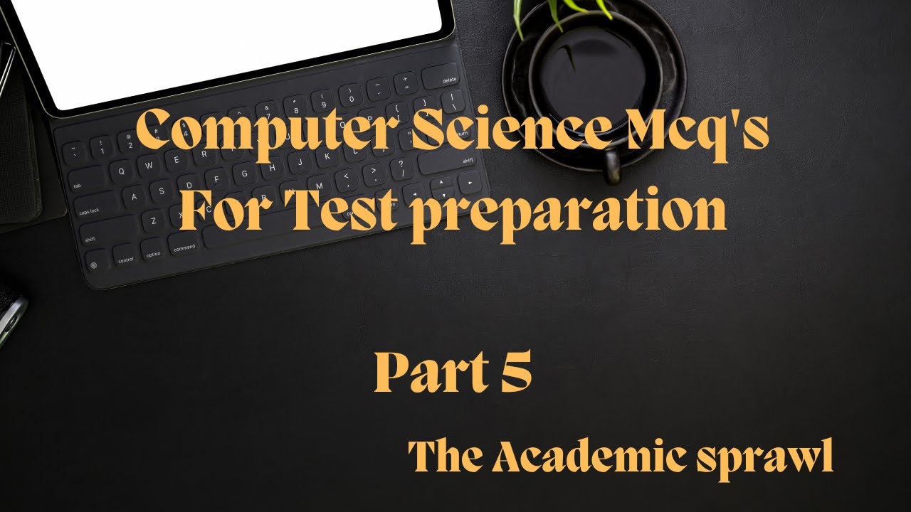 Computer Science Mcq's | Test Preparation | Part 5 | The Academic ...